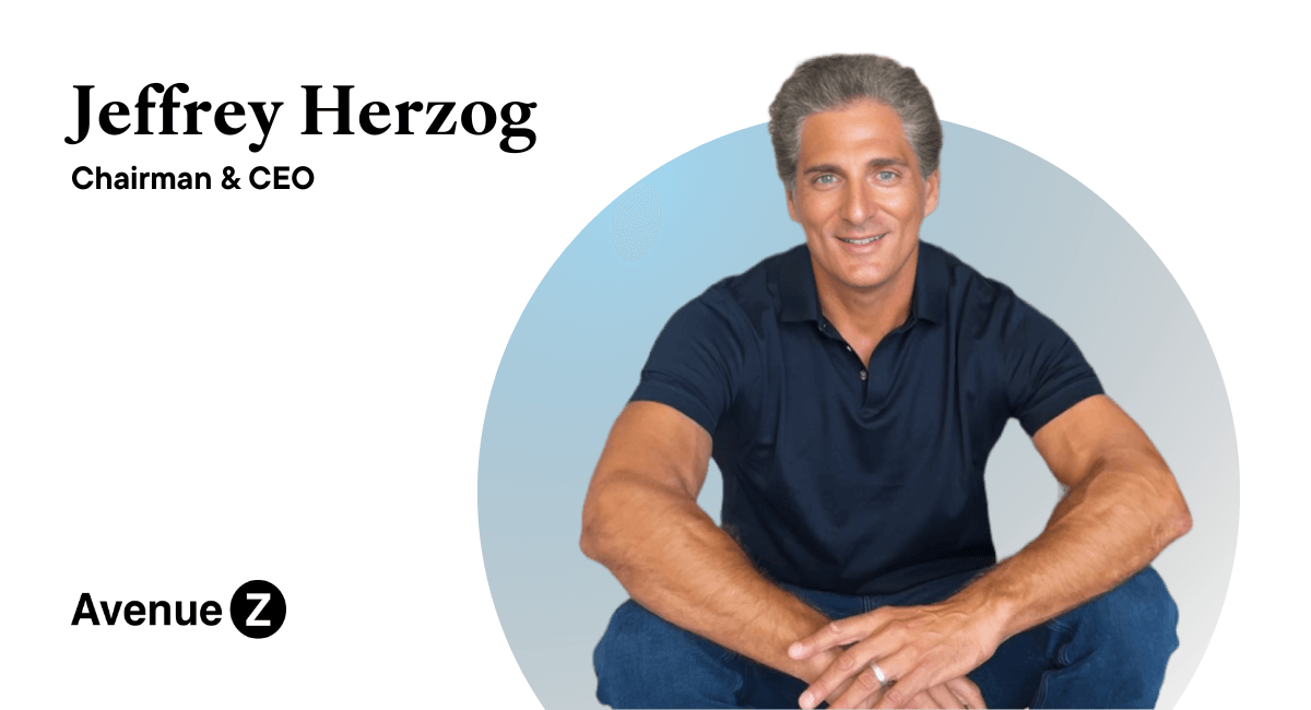 Jeffrey Herzog | Chairman & CEO, Avenue Z